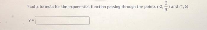 Solved 2 Find a formula for the exponential function passing | Chegg.com