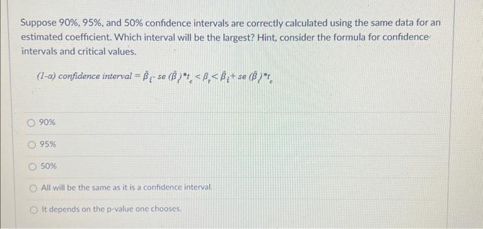 Solved Suppose 90%,95%, and 50% confidence intervals are | Chegg.com
