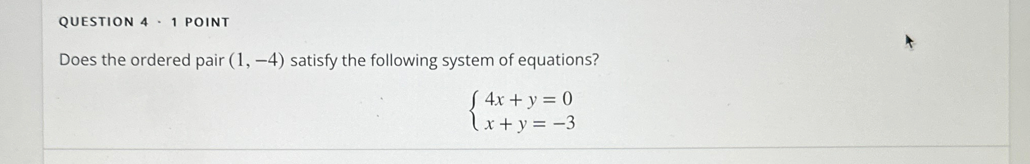Solved QUESTION 4 - 1 ﻿POINTDoes the ordered pair (1,-4) | Chegg.com