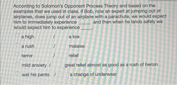 Solved According to Solomon's Opponent Process Theory and | Chegg.com