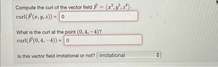 Solved Compute the curl of the vector field F= x2,y5,z4 | Chegg.com
