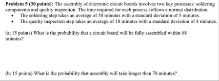Solved Problem 5 ( 30 ﻿points): The assembly of electronic | Chegg.com