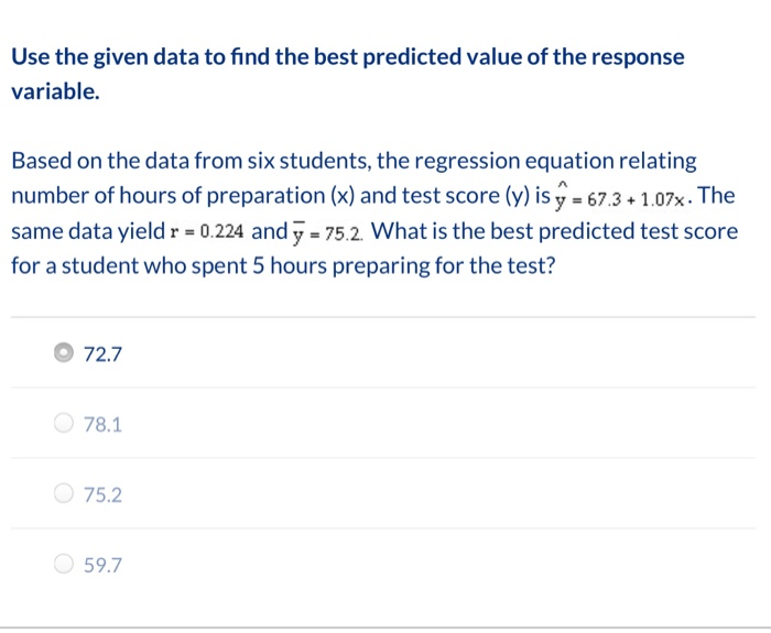 Solved Use the given data to find the best predicted value | Chegg.com
