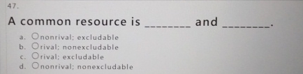 Solved A common resource is q, ﻿and q, .a. __nonrival; | Chegg.com