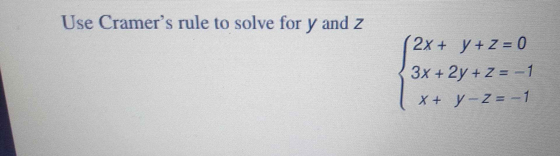 Solved Use Cramer's rule to solve for y and z | Chegg.com