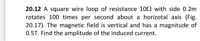 Solved 20.12 A square wire loop of resistance 10Ω with side | Chegg.com