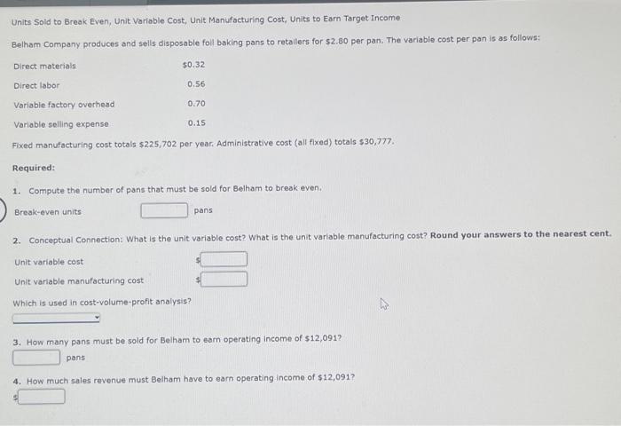 Solved Units Sold to Break Even, Unit Variable Cost, Unit | Chegg.com