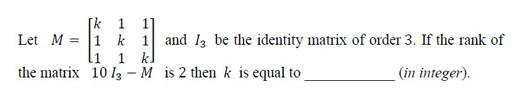 Solved Let M=⎣⎡k111k111k⎦⎤ and I3 be the identity matrix of | Chegg.com