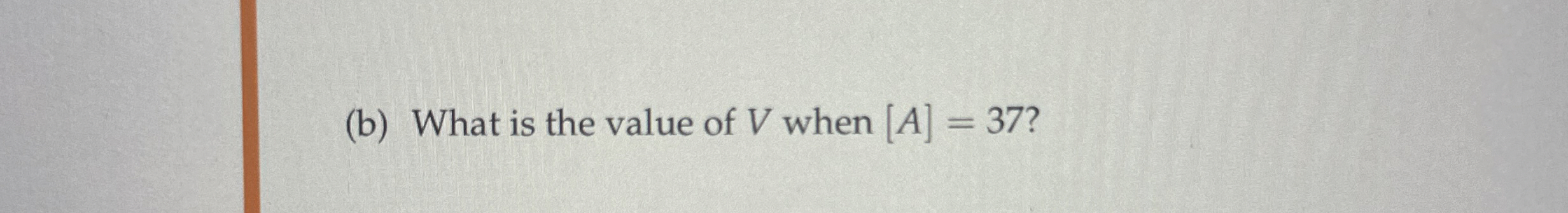 Solved (b) ﻿What is the value of V ﻿when [A]=37 ? | Chegg.com