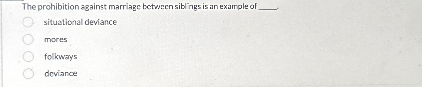 Solved The prohibition against marriage between siblings is | Chegg.com