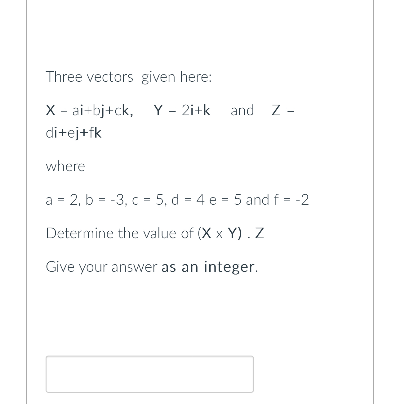 Solved Three vectors given here:x= ﻿ai+bj+ck, ,Y=2i+k, ﻿and | Chegg.com