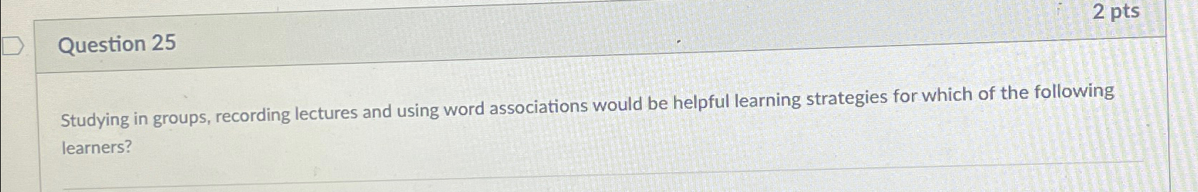 Solved Question 25Studying in groups, recording lectures and | Chegg.com