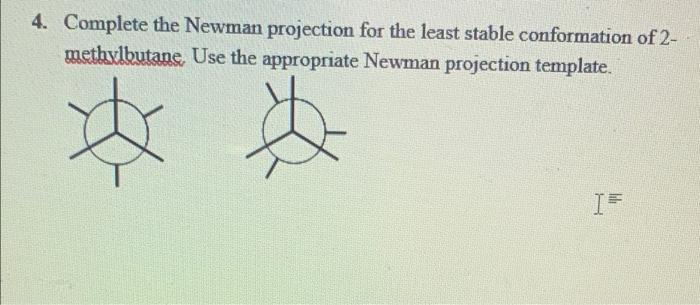 Solved 4. Complete the Newman projection for the least | Chegg.com