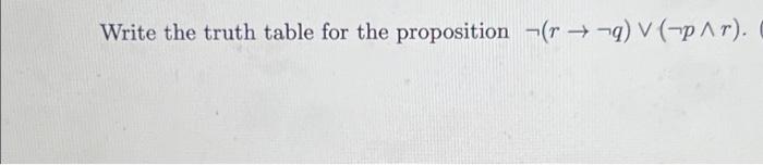 Solved Write the truth table for the proposition | Chegg.com