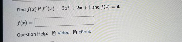Solved Find f(x) if f′(x)=3x2+2x+1 and f(2)=9. f(x)= | Chegg.com
