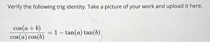 Solved Verify the following trig identity. Take a picture of | Chegg.com