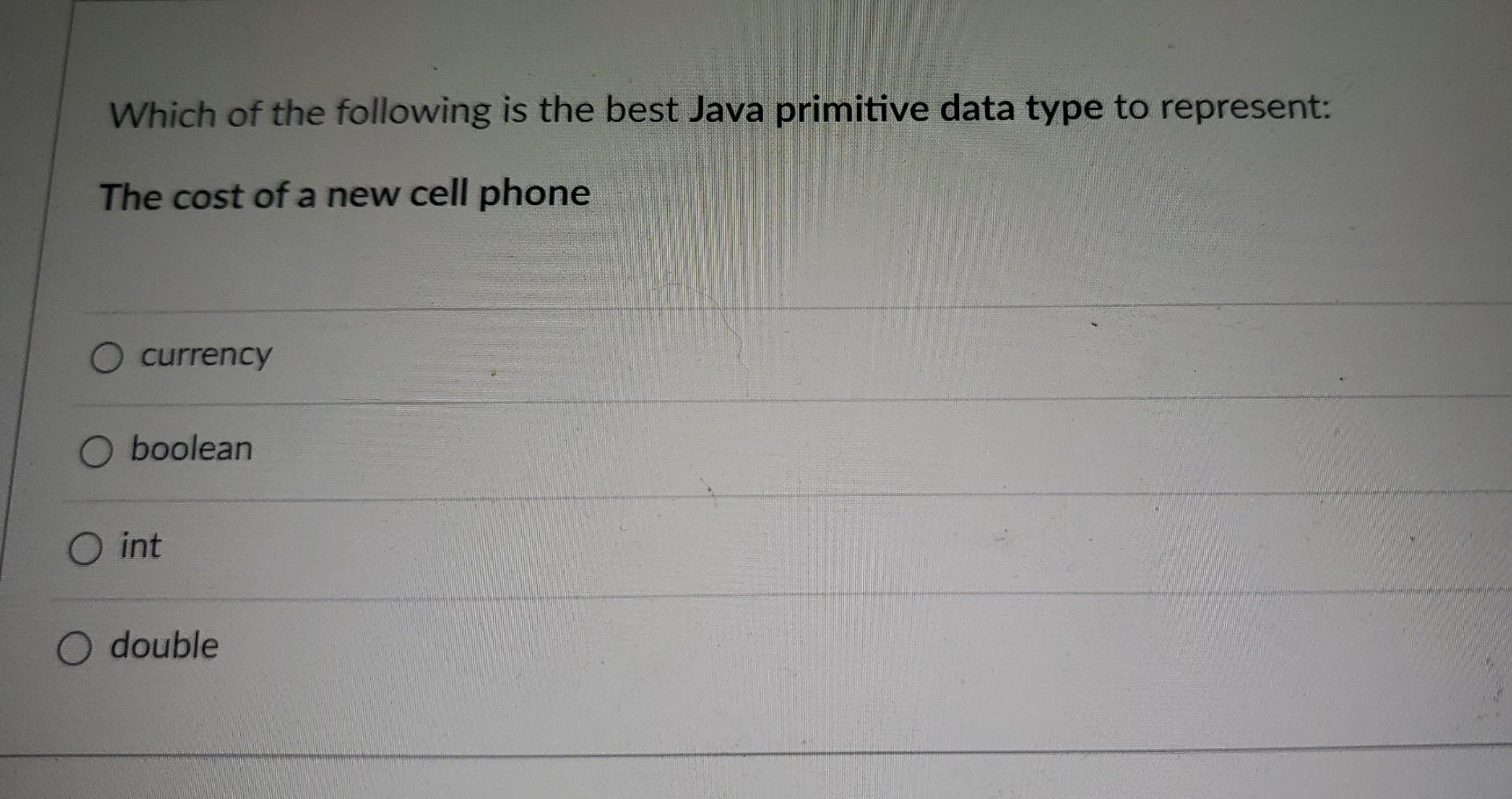 Solved Which of the following is the best Java primitive | Chegg.com