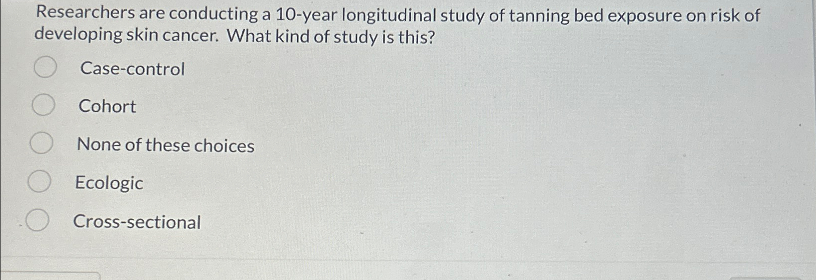 Solved Researchers are conducting a 10-year longitudinal | Chegg.com