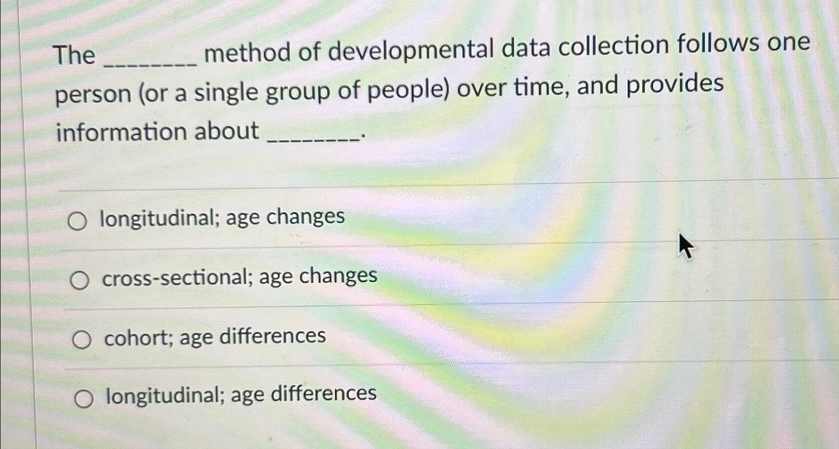 Solved The method of developmental data collection follows | Chegg.com