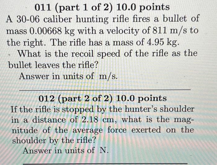 [Solved]: 011 (part 1 of 2 ) ( 10.0 ) points A 30-06 cali