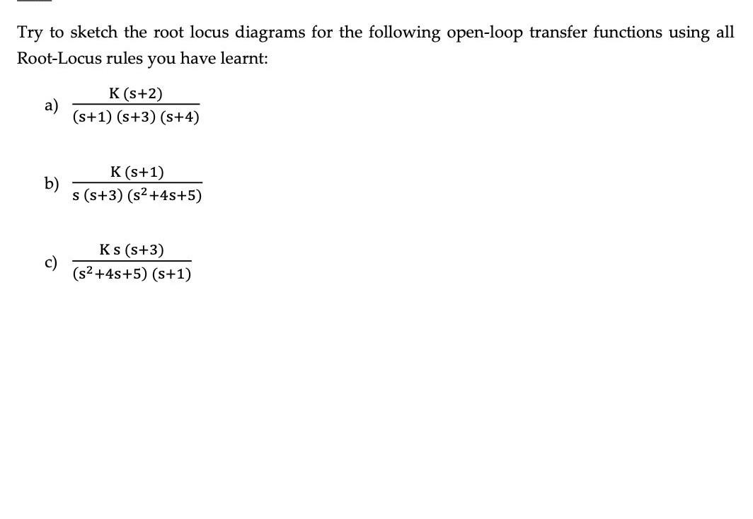 Solved Try To Sketch The Root Locus Diagrams For The 