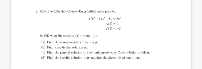 Solved 3 Solve The Following Cauchy Euler Initial Value 2543