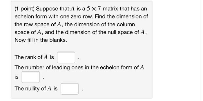 Solved (1 point) Find the rank and the nullity of the matrix | Chegg.com