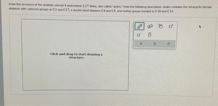 Solved Draw the structure of the anabolic steroid | Chegg.com