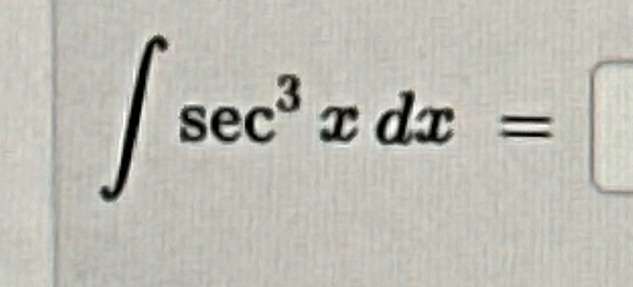 Solved ∫﻿﻿sec3xdx=Using trig integrals | Chegg.com