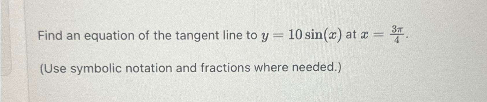 Solved Find an equation of the tangent line to y=10sin(x) | Chegg.com Solved Find an equation of the tangent line to y=10sin(x) | Chegg.com