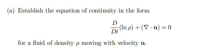 Solved (a) ﻿Establish the equation of ﻿continuity in ﻿the | Chegg.com
