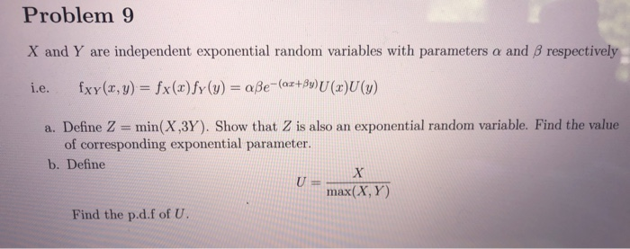 Solved Problem 9 X and Y are independent exponential random | Chegg.com