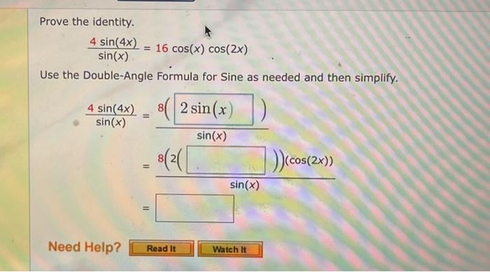 Solved Prove the identity. 4 sin(4x) = 16 cos(x) cos(2x) | Chegg.com Solved Prove the identity. 4 sin(4x) = 16 cos(x) cos(2x) | Chegg.com