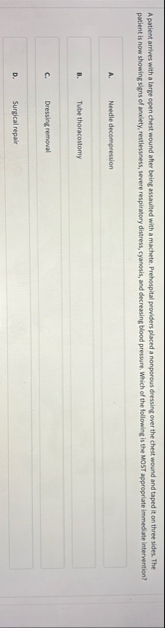 Solved A patient arrives with a large open chest wound after | Chegg.com