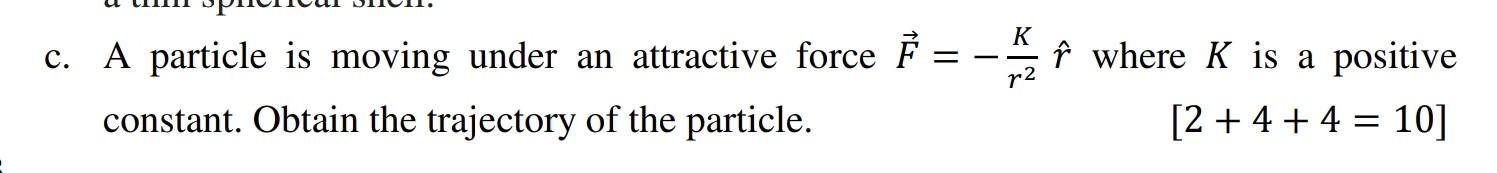 Solved c. A particle is moving under an attractive force | Chegg.com