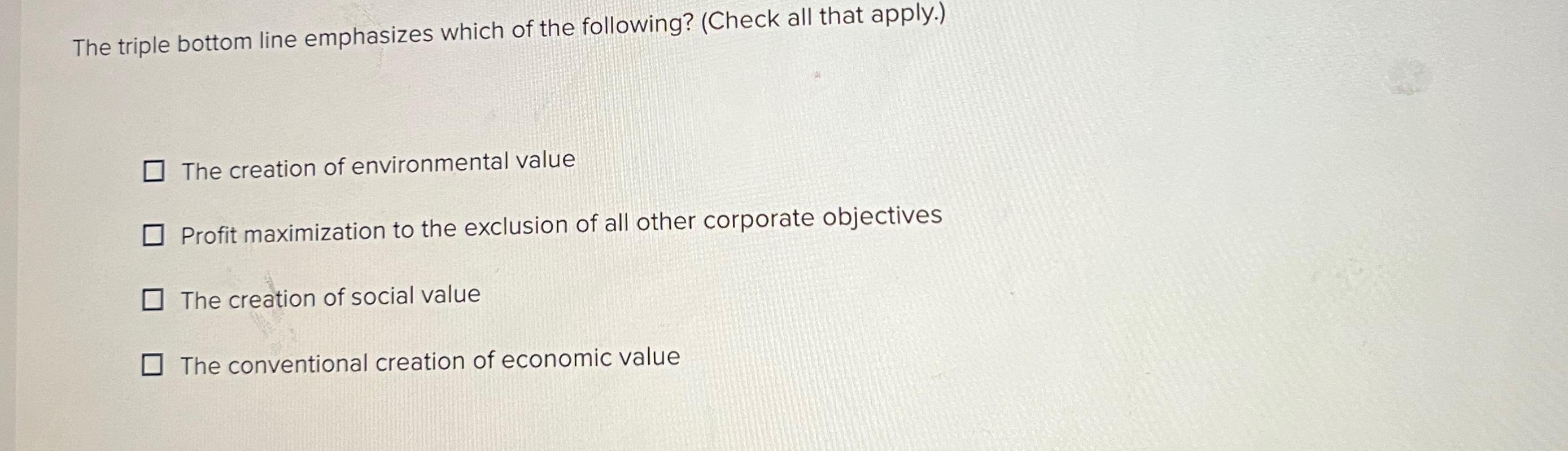 Solved The triple bottom line emphasizes which of the | Chegg.com