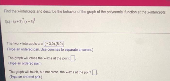 Solved Find the x-intercepts and describe the behavior of | Chegg.com