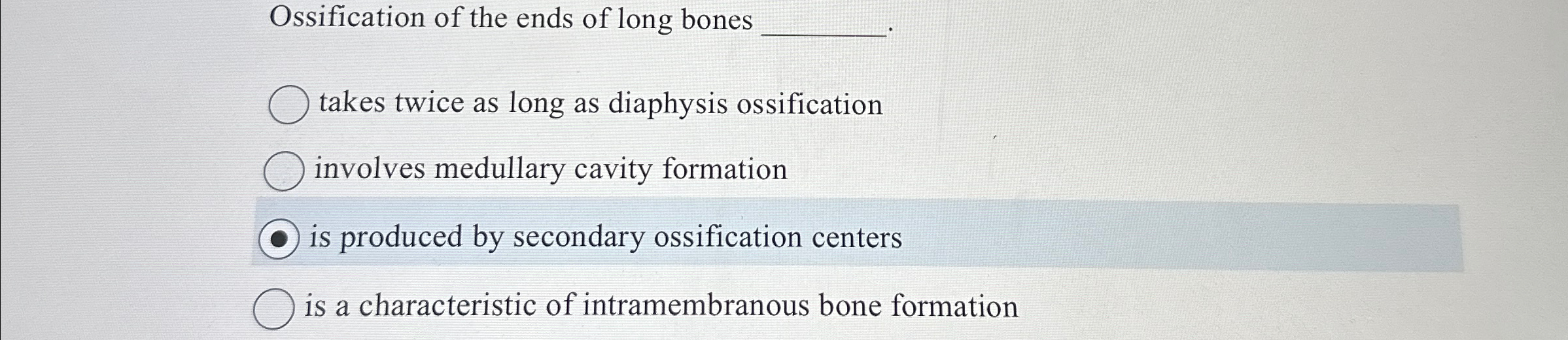 Solved Ossification of the ends of long bonestakes twice as | Chegg.com