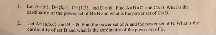 Solved 1. Let A{a}, B-{$#), C={1,2), and D=0. Find AXBXC and | Chegg.com
