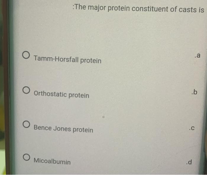 Solved The major protein constituent of casts is a | Chegg.com
