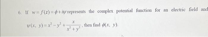 Solved 6. If w=f(z)=ϕ+iψ represents the complex potential | Chegg.com