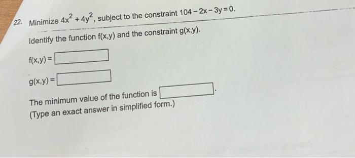 Solved 22. Minimize 4x2+4y2, subject to the constraint | Chegg.com