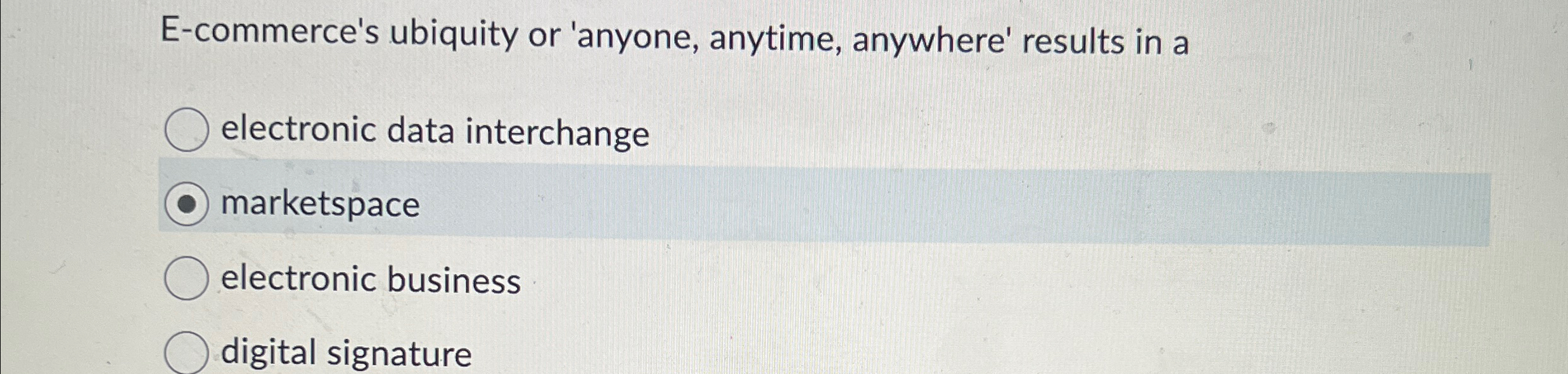 Solved E-commerce's ubiquity or 'anyone, anytime, anywhere' | Chegg.com