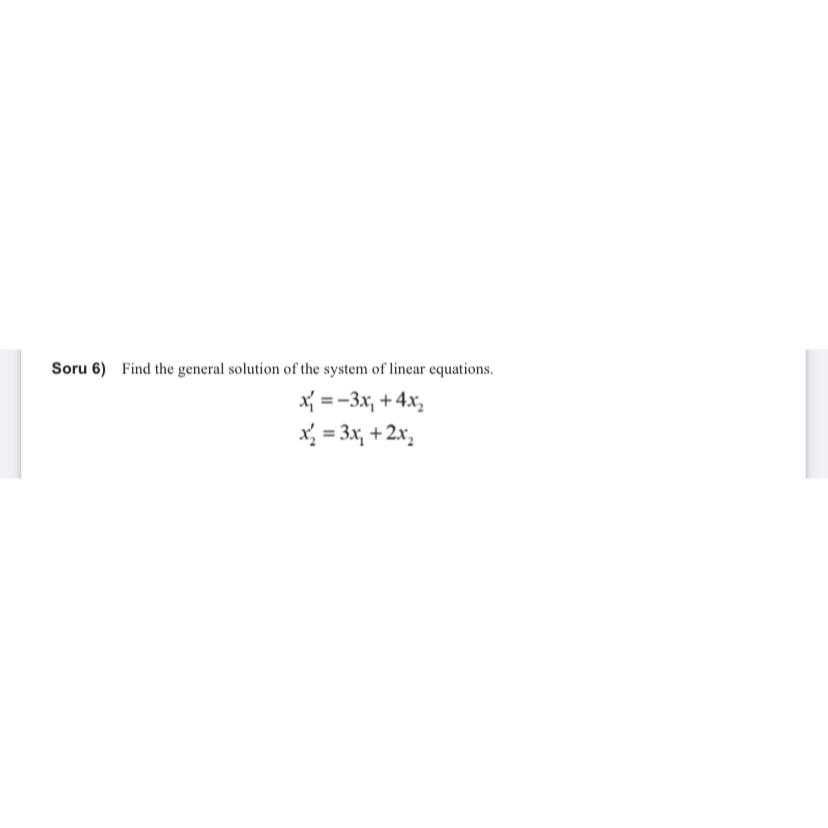 Solved Soru 6) ﻿Find the general solution of the system of | Chegg.com