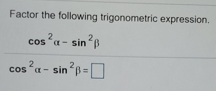 Solved Factor the following trigonometric expression. cos?a | Chegg.com