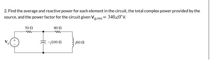 Solved 2. Find the average and reactive power for each | Chegg.com