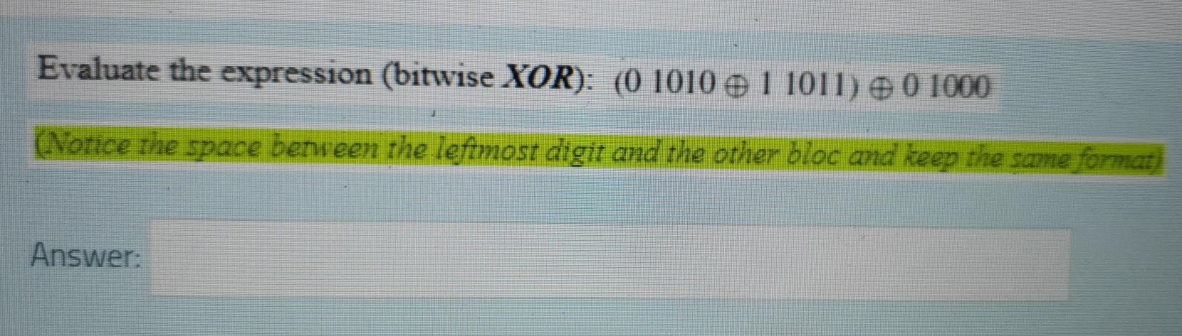 Solved Evaluate the expression (bitwise XOR): (0 1010 e 1 | Chegg.com