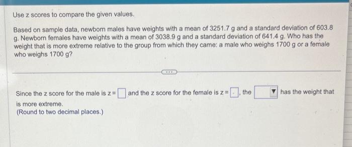 Solved Use z scores to compare the given values. Based on | Chegg.com