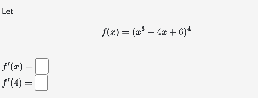 Solved .Letf(x)=(x3+4x+6)4f'(x)=f'(4)= | Chegg.com