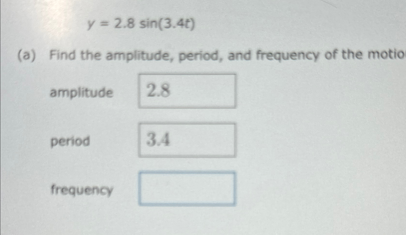 Solved y=2.8sin(3.4t)(a) ﻿Find the amplitude, period, and | Chegg.com